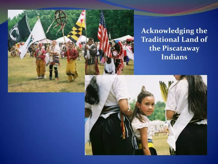 PPT - Acknowledging the Traditional Land of the Piscataway Indians ...