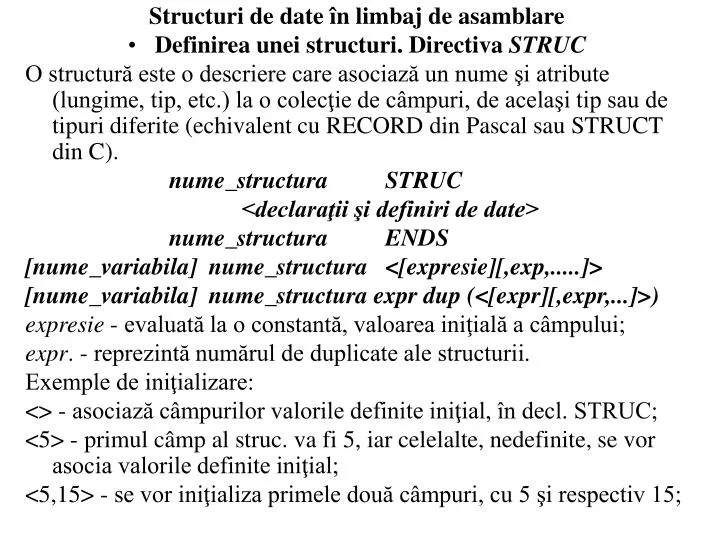 PPT - Structuri de date în limbaj de asamblare Definirea unei structuri. Directiva STRUC ...