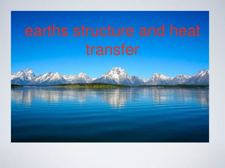 PPT - earths structure and heat transfer PowerPoint Presentation, free ...