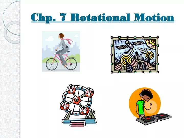 PPT - Chp . 7 Rotational Motion PowerPoint Presentation, free download ...
