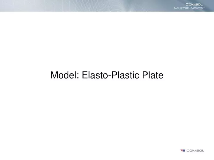 PPT - Model: Elasto-Plastic Plate PowerPoint Presentation, free ...