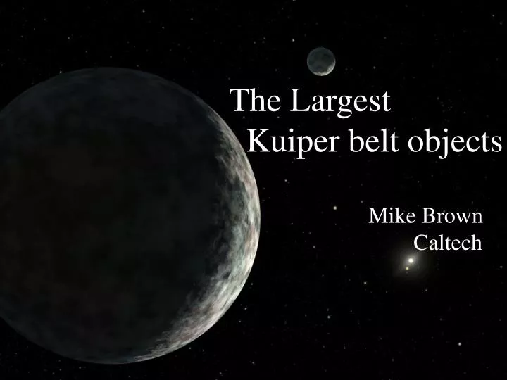 PPT - The Largest Kuiper belt objects PowerPoint Presentation, free ...