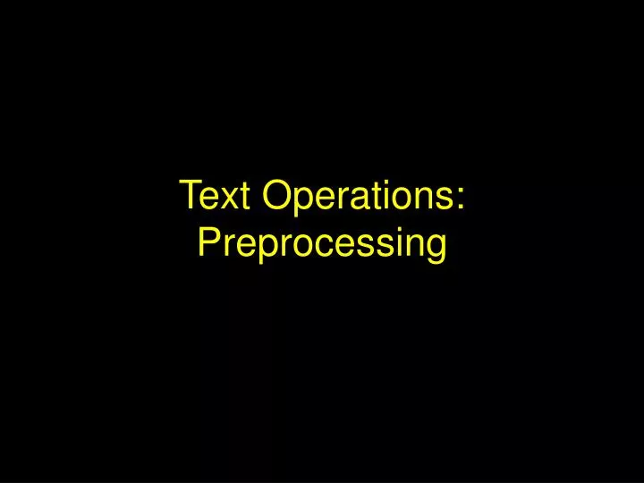PPT - Text Operations: Preprocessing PowerPoint Presentation, free ...