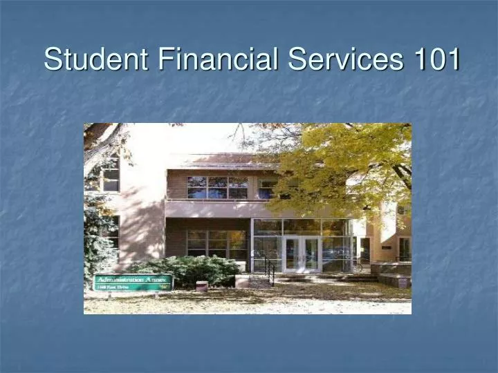 PPT - Student Financial Services 101 PowerPoint Presentation, free ...