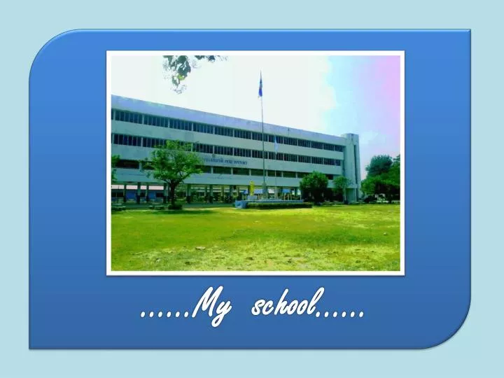 PPT - ……My school…… PowerPoint Presentation, free download - ID:5852693