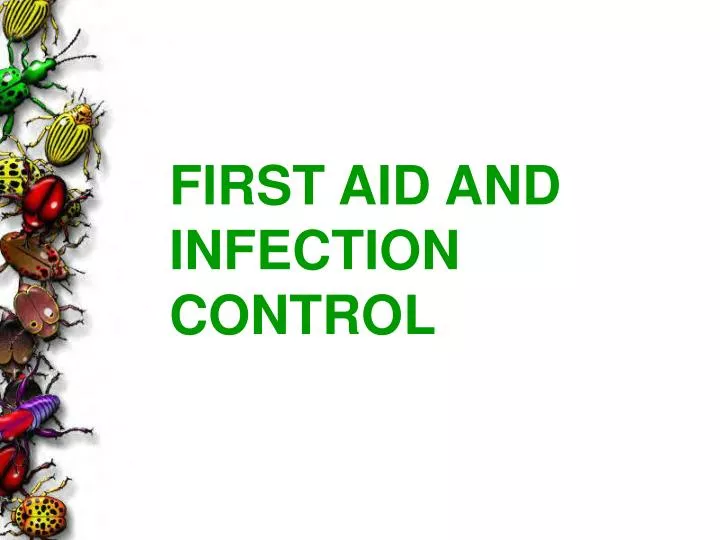 PPT - FIRST AID AND INFECTION CONTROL PowerPoint Presentation, free ...