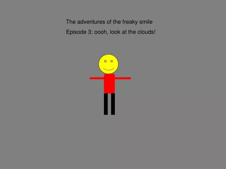 PPT - The adventures of the freaky smile PowerPoint Presentation, free ...