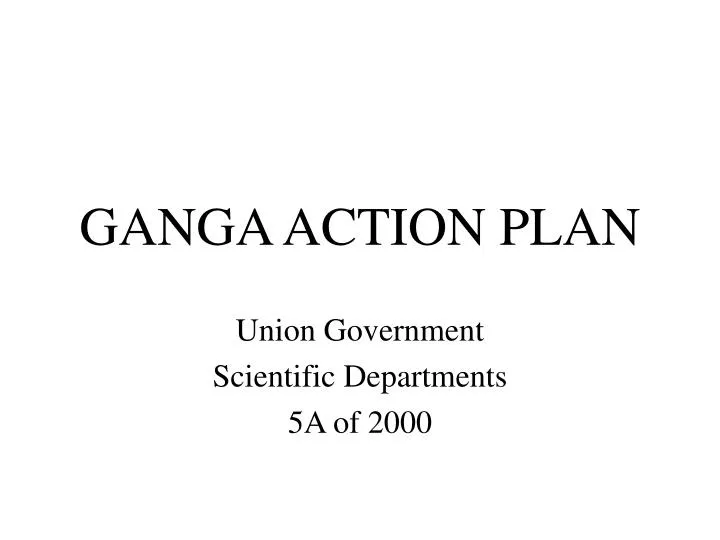 PPT - GANGA ACTION PLAN PowerPoint Presentation, free download - ID:5856216