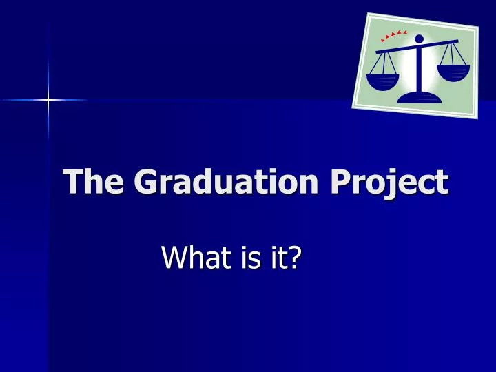 PPT - The Graduation Project PowerPoint Presentation, free download ...