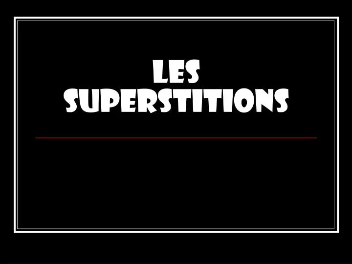 PPT - Les superstitions PowerPoint Presentation, free download - ID:5860077