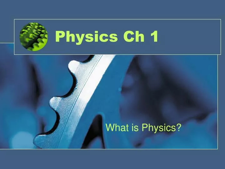 PPT - Physics Ch 1 PowerPoint Presentation, free download - ID:5860513