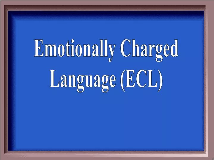 PPT - Emotionally Charged Language (ECL) PowerPoint Presentation, free ...