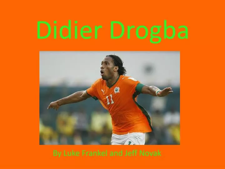 PPT - Didier Drogba PowerPoint Presentation, free download - ID:5861839