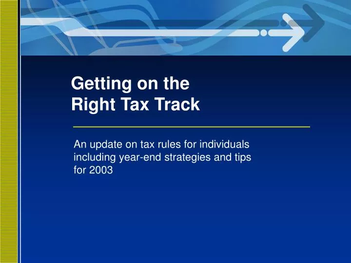 PPT - Getting on the Right Tax Track PowerPoint Presentation, free ...