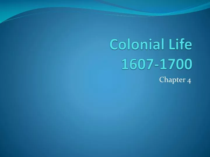 PPT - Colonial Life 1607-1700 PowerPoint Presentation, free download ...