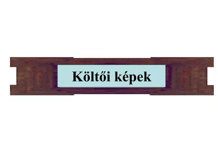 PPT - Költői képek PowerPoint Presentation, free download - ID:5864812