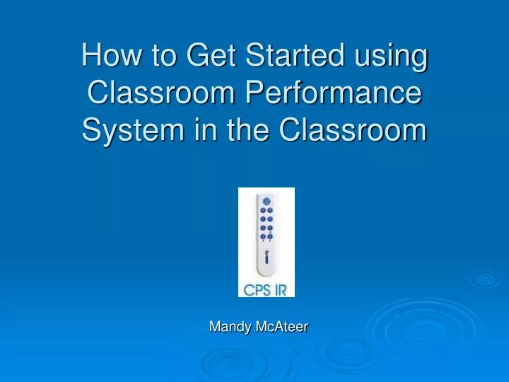 PPT - How to Get Started using Classroom Performance System in the ...