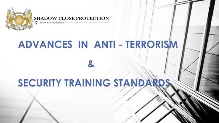 PPT - ADVANCES IN ANTI - TERRORISM & SECURITY TRAINING STANDARDS ...