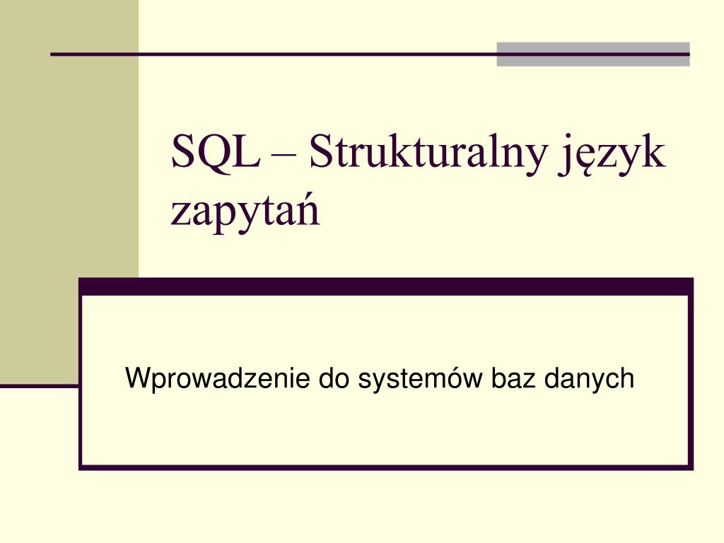 PPT - SQL – Strukturalny język zapytań PowerPoint Presentation, free ... PPT - SQL – Strukturalny język zapytań PowerPoint Presentation, free ...