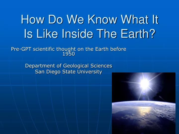 PPT - How Do We Know What It Is Like Inside The Earth? PowerPoint ...