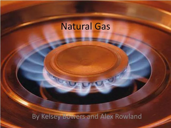 PPT - Natural Gas PowerPoint Presentation, free download - ID:5871322