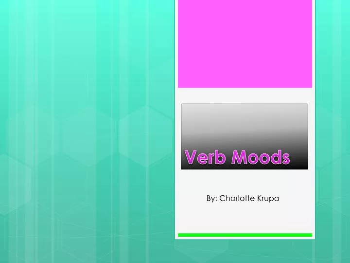 PPT - Verb Moods PowerPoint Presentation, free download - ID:5871741