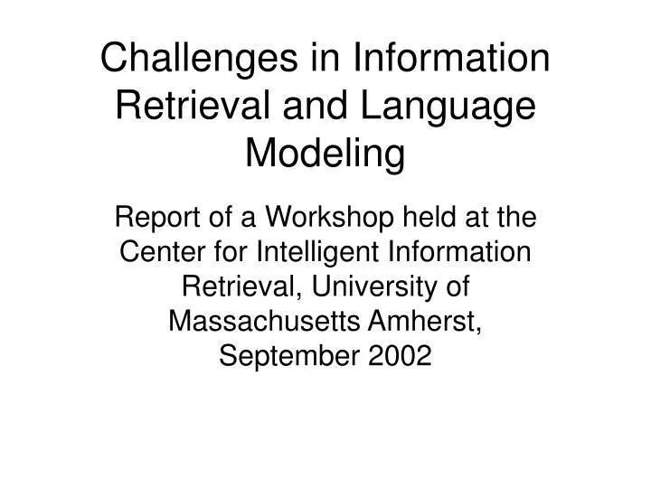 PPT - Challenges in Information Retrieval and Language Modeling PowerPoint Presentation - ID:5873087