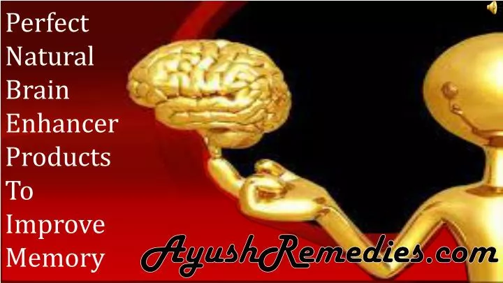 PPT - Perfect Natural Brain Enhancer Products To Improve Memory ...