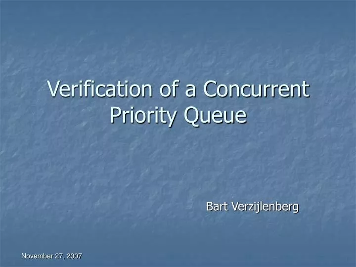 Ppt Verification Of A Concurrent Priority Queue Powerpoint 8100