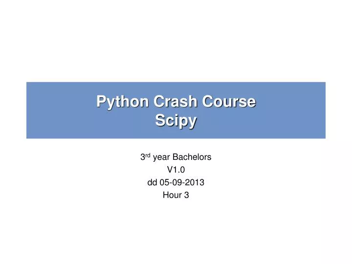 PPT - Python Crash Course Scipy PowerPoint Presentation, free download ...