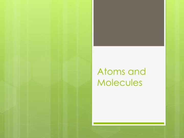 PPT - Atoms and Molecules PowerPoint Presentation, free download - ID ...