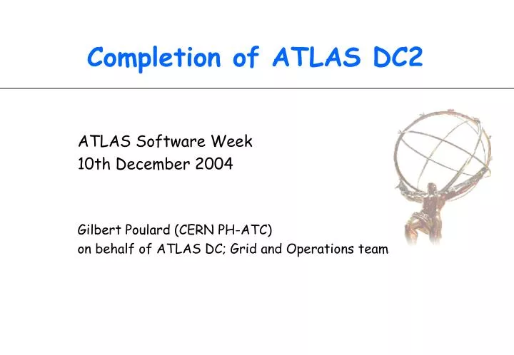 PPT - Completion of ATLAS DC2 PowerPoint Presentation, free download ...