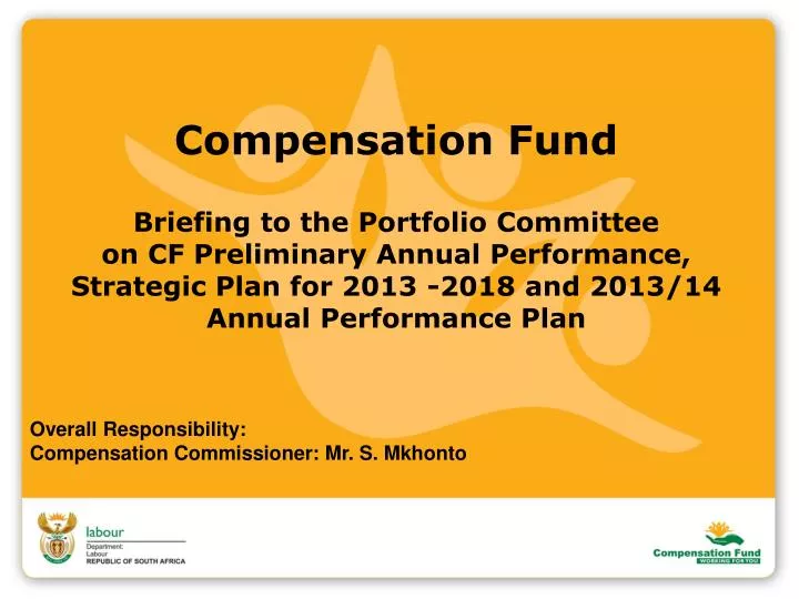 PPT - Overall Responsibility: Compensation Commissioner: Mr. S. Mkhonto ...