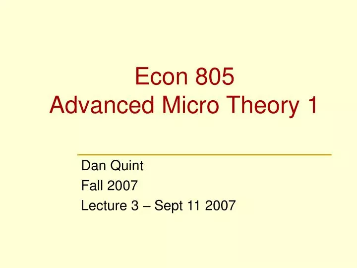PPT - Econ 805 Advanced Micro Theory 1 PowerPoint Presentation, free ...
