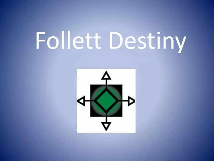 PPT - Follett Destiny PowerPoint Presentation, free download - ID:5879430