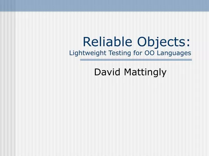 PPT - Reliable Objects: Lightweight Testing for OO Languages PowerPoint ...