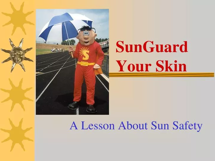 PPT - A Lesson About Sun Safety PowerPoint Presentation, free download ...