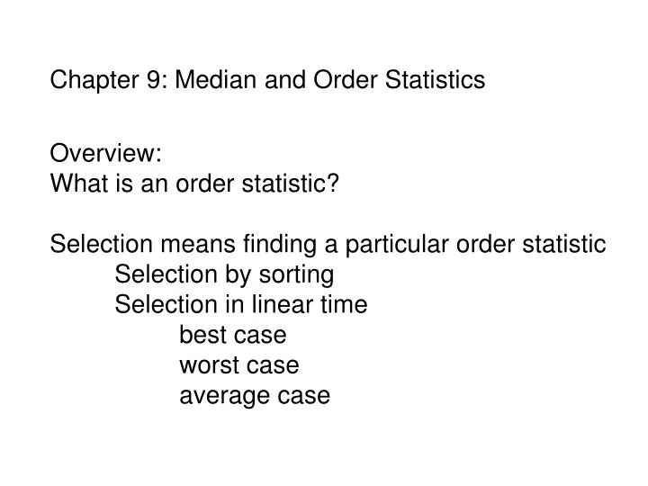 PPT - Chapter 9: Median and Order Statistics Overview: What is an order ...