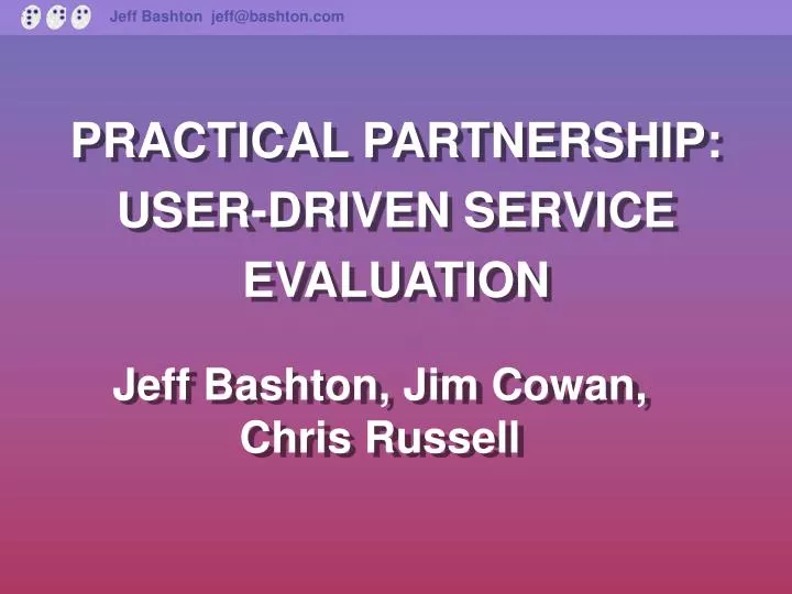 PPT - PRACTICAL PARTNERSHIP: USER-DRIVEN SERVICE EVALUATION PowerPoint ...