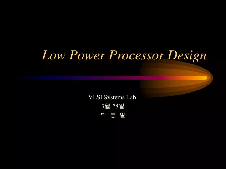 PPT - Low Power Processor Design PowerPoint Presentation, free download ...