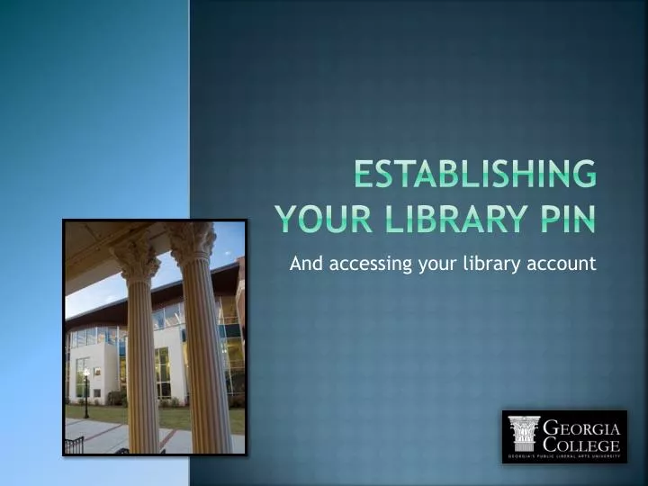 PPT - Establishing Your Library PIN PowerPoint Presentation, free ...