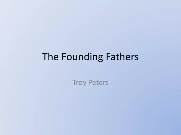 PPT - The Founding Fathers PowerPoint Presentation, free download - ID ...