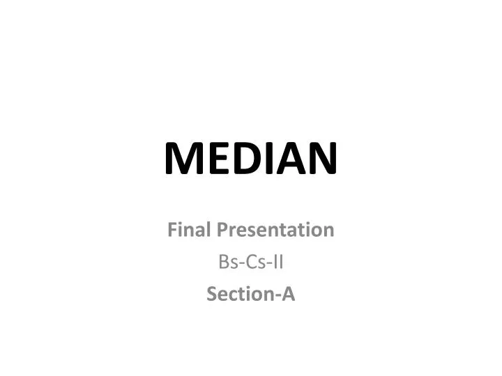 PPT - MEDIAN PowerPoint Presentation, free download - ID:5888411