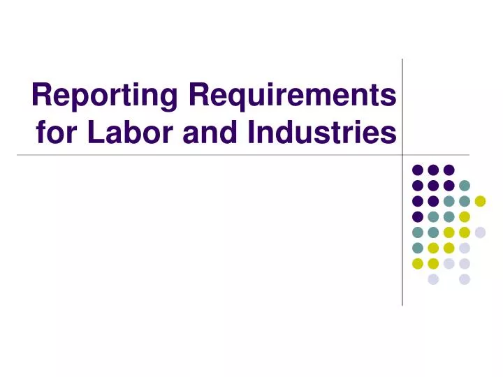 PPT - Reporting Requirements for Labor and Industries PowerPoint ...