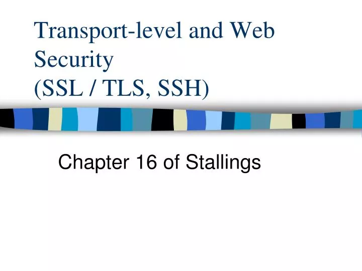 PPT - Transport-level and Web Security ( SSL / TLS, SSH ) PowerPoint Presentation - ID:5891767