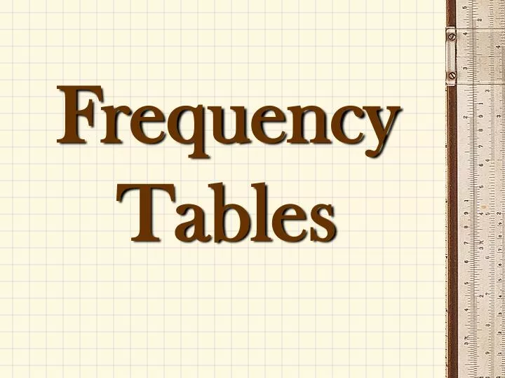 PPT - Frequency Tables PowerPoint Presentation, free download - ID:5891874