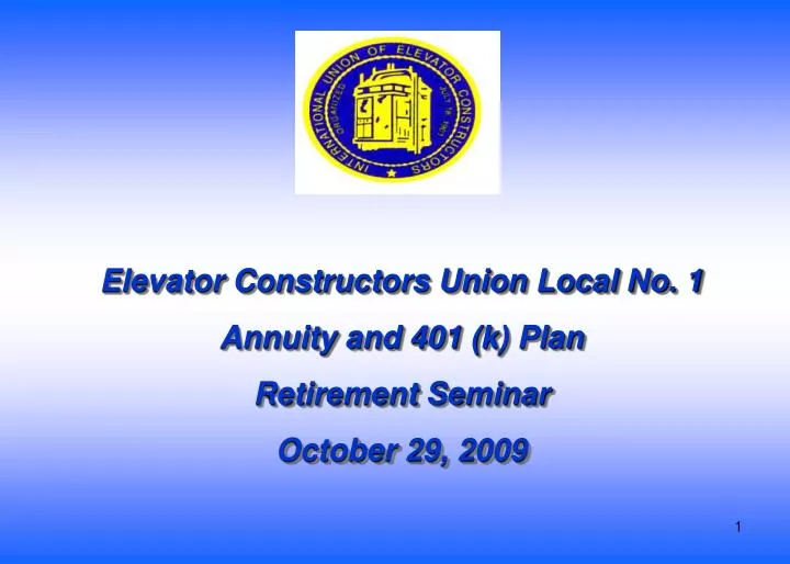 PPT - Elevator Constructors Union Local No. 1 Annuity and 401 (k) Plan ...