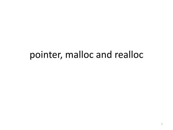 PPT - pointer, malloc and realloc PowerPoint Presentation, free ...