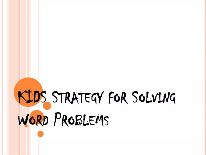 PPT KIDS Strategy For Solving Word Problems PowerPoint Presentation PPT KIDS Strategy For Solving Word Problems PowerPoint Presentation