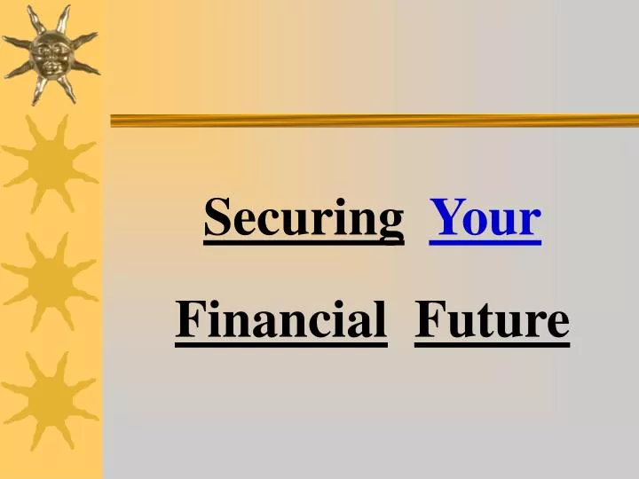 PPT - Securing Your Financial Future PowerPoint Presentation, free ...